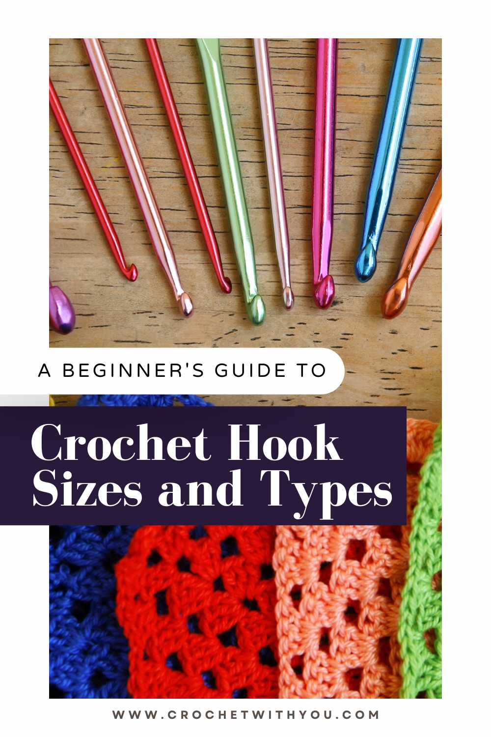 A Beginner's Guide to Crochet Hook Sizes and Types